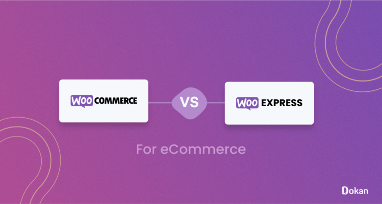 WooCommerce vs Woo Express- Ultimate Comparison - Dokan