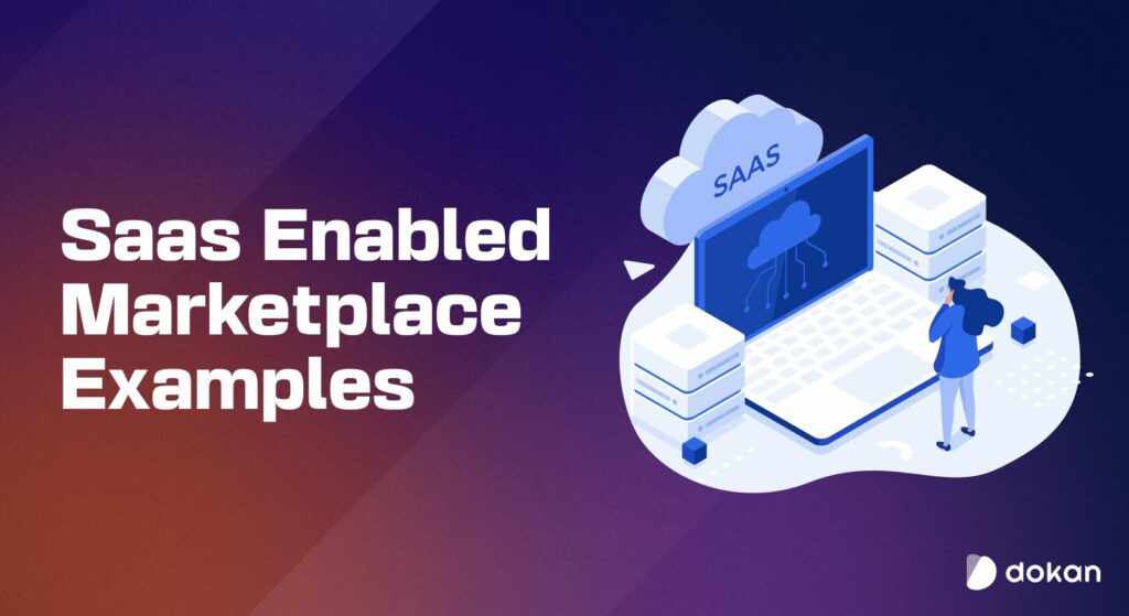 SaaS Enabled Marketplace Examples - Dokan