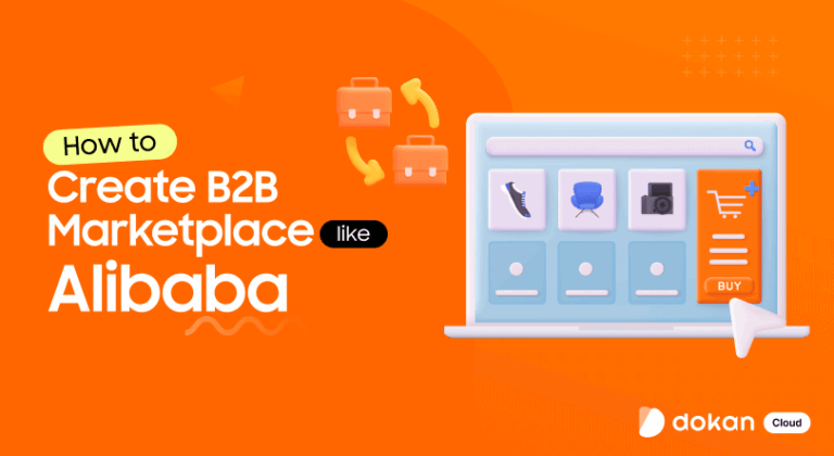 How to Create B2B Marketplace like Alibaba - Dokan