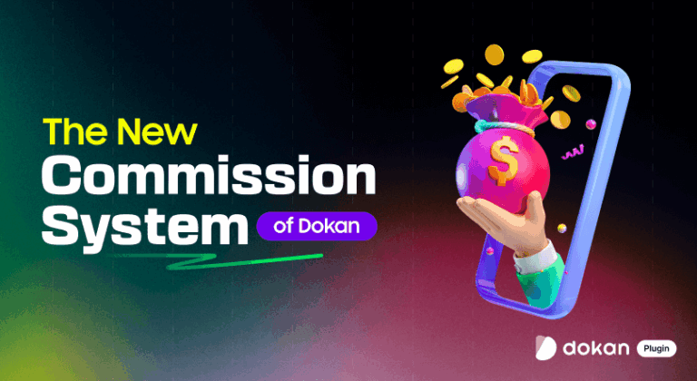 Introducing New Commission Structure for Dokan Multivendor Plugin - Dokan