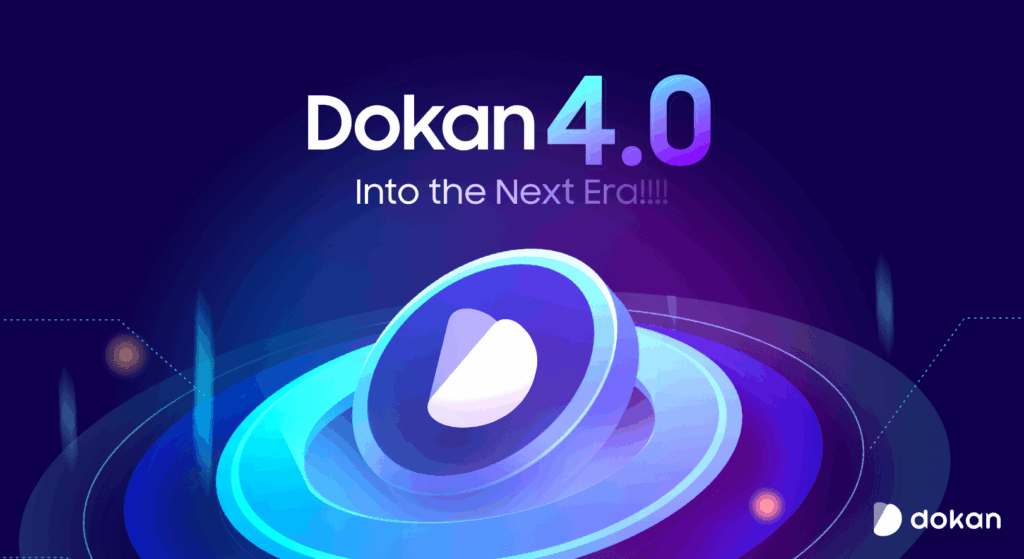 Dokan 4.0: Get Ready to Level Up!!! - Dokan